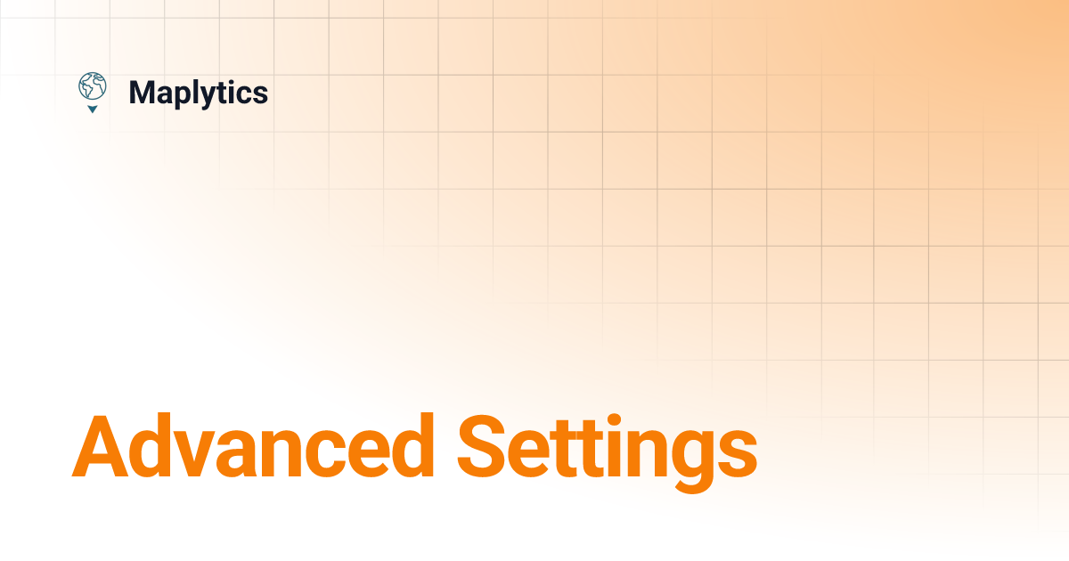 Advanced Settings | Maplytics