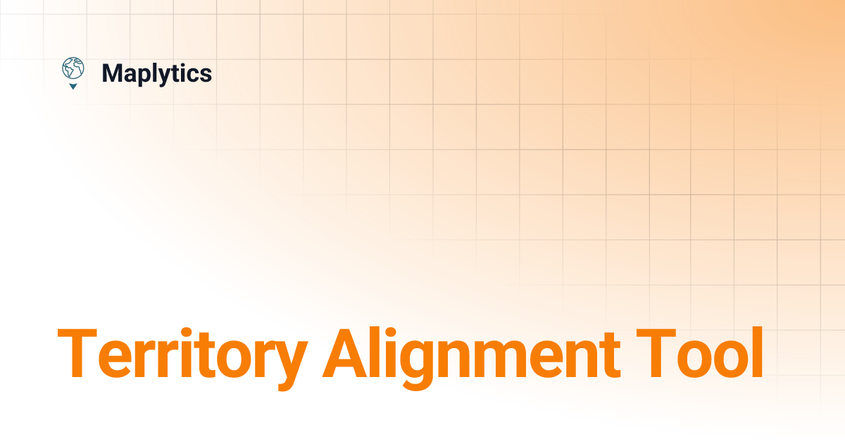 Territory Alignment Tool | Maplytics