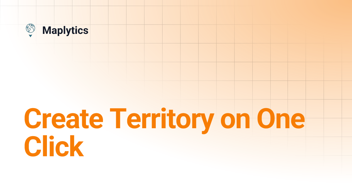 Create Territory on One Click | Maplytics