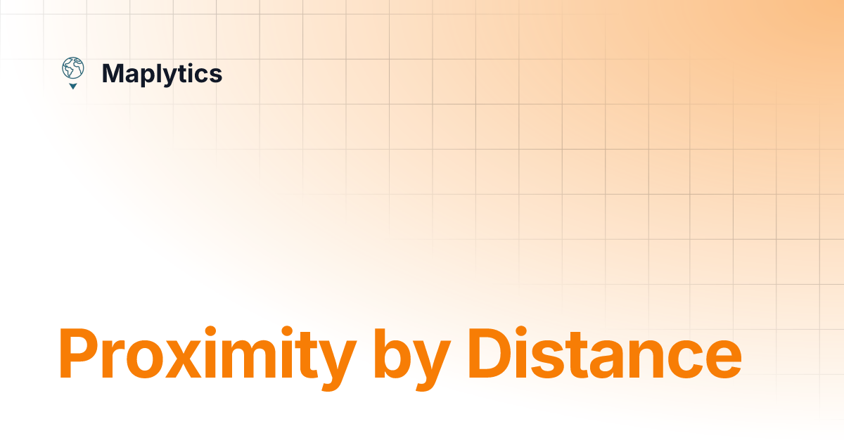 Proximity by Distance | Maplytics