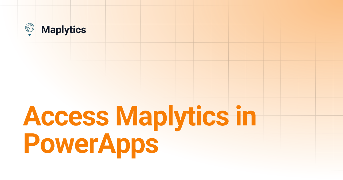 Access Maplytics in PowerApps | Maplytics