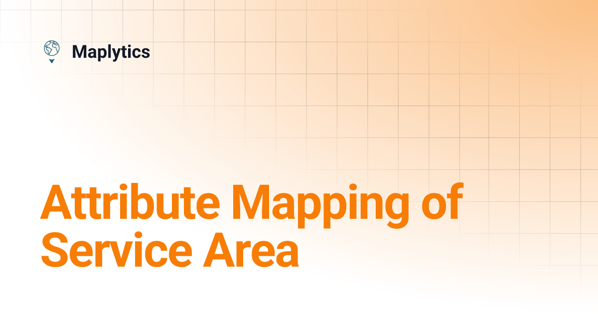 Attribute Mapping of Service Area | Maplytics