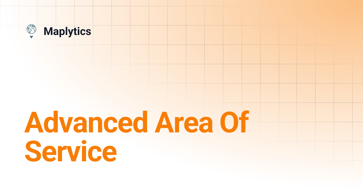 Advanced Area Of Service | Maplytics